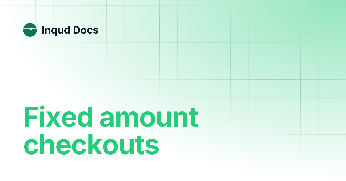 Fixed amount checkouts | Inqud Docs